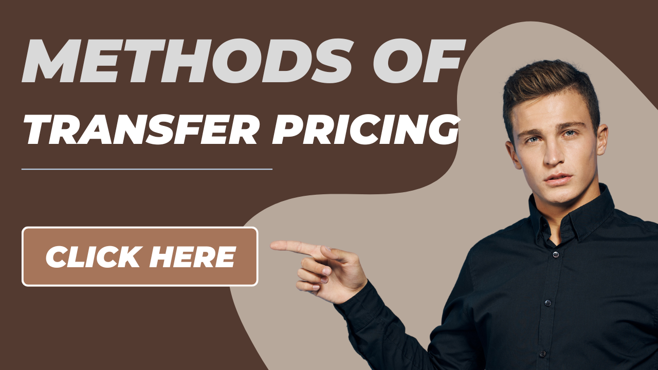 Methods of transfer pricing and meaning of transfer pricing